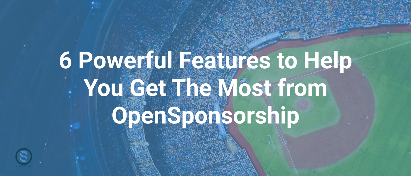 6 Powerful Features to Help You Get The Most from OpenSponsorship